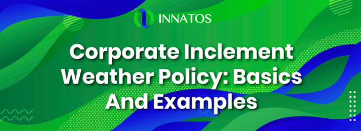 Corporate Inclement Weather Policy: Basics And Examples | Innatos