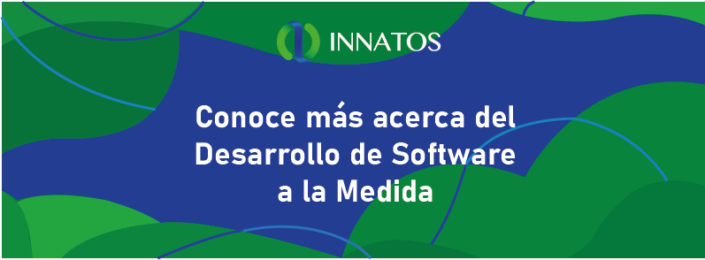 Conoce más acerca del desarrollo de software a la medida